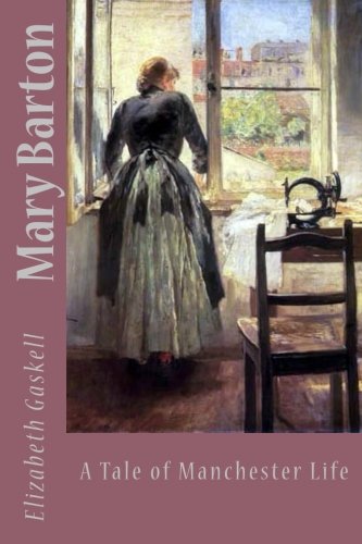 Mary Barton: A Tale of Manchester Life by Elizabeth Gaskell | Goodreads