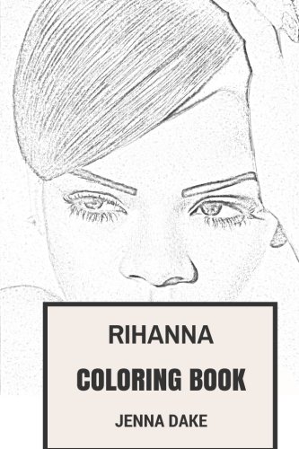 Rihanna Coloring Book: Powerful Woman Vocal Pop and Hip Hop Beautifull ...