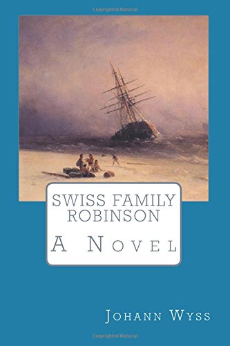 Swiss Family Robinson by Johann David Wyss | Goodreads