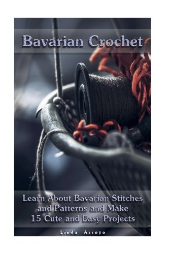 Bavarian Crochet: Learn About Bavarian Stitches and Patterns and Make ...