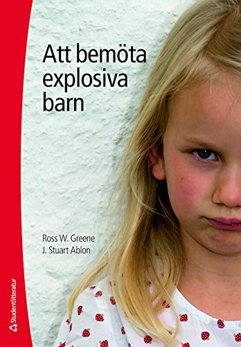 Att bemöta explosiva barn by Ross W. Greene | Goodreads