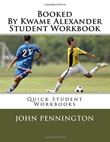 Booked by Kwame Alexander: Quick Student Workbooks by John Pennington ...