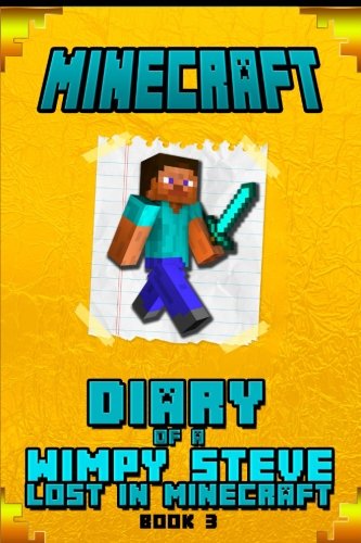 Minecraft: Diary of a Minecraft Steve Lost in Minecraft Book 3 ...