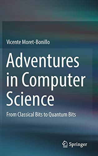 Adventures in Computer Science: From Classical Bits to Quantum Bits by ...