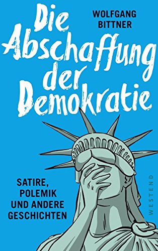 Die Abschaffung der Demokratie by Wolfgang Bittner | Goodreads