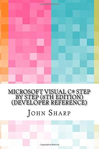 Microsoft Visual C# Step by Step (8th Edition) by John Sharp | Goodreads