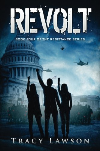 Revolt: Book Four of the Resistance Series by Tracy Lawson | Goodreads
