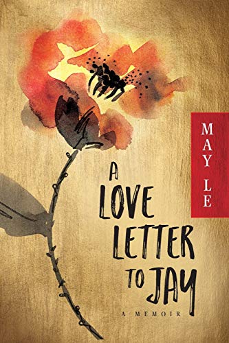 A Love Letter to Jay: A Memoir by May Le | Goodreads