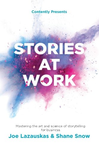 Stories At Work: Mastering the art and science of storytelling for ...