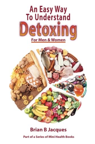 An Easy Way To Understand Detoxing For Men And Women (Mini Health ...