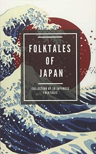 Folktales of Japan: Collection of 38 Japanese folktales by Elena N ...