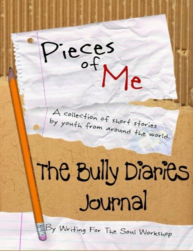The Bully Diaries Journal by Writing for the Soul Workshop | Goodreads