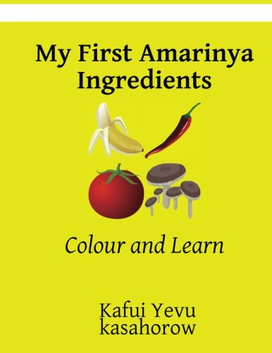 My First Amarinya Ingredients: Colour and Learn by Kasahorow Foundation ...
