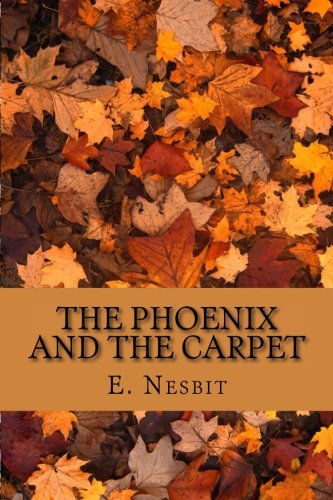 The Phoenix and the Carpet by E. Nesbit | Goodreads