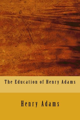 The Education of Henry Adams by Henry Adams | Goodreads