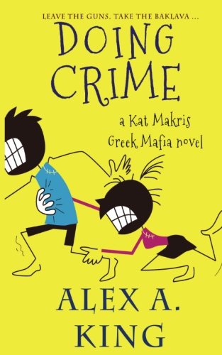 Doing Crime (Kat Makris Greek Mafia) by Alex A. King | Goodreads