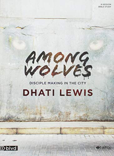Among Wolves - Bible Study Book: Disciple Making in the City by Dhati ...