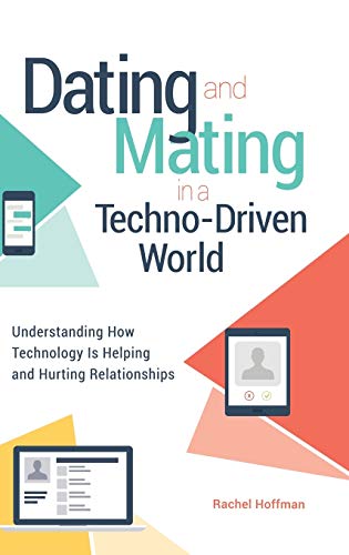 Dating and Mating in a Techno-Driven World: Understanding How ...
