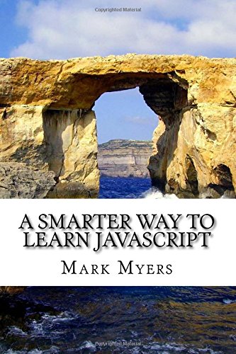 A Smarter Way to Learn JavaScript by Mark Myers | Goodreads