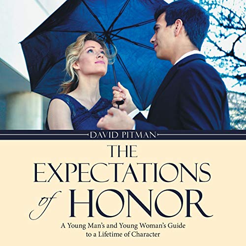 The Expectations of Honor: A Young Man's and Young Woman's Guide to a ...