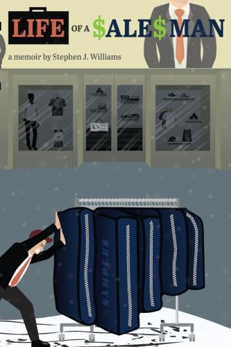 Life of a Salesman: a memoir by Stephen J. Williams by Mr. Stephen J ...