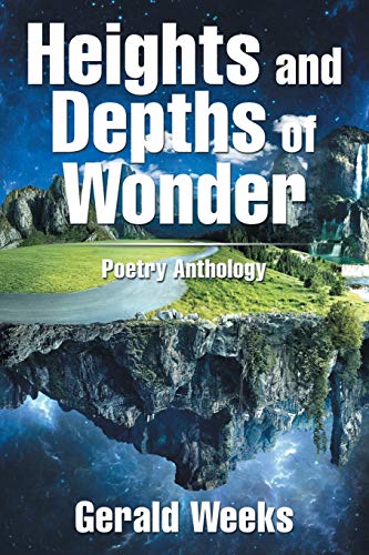 Heights and Depths of Wonder: Poetry Anthology by Gerald Weeks | Goodreads