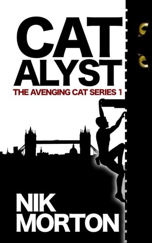 Catalyst (#1 in the 'Avenging Cat' series) (Volume 1) by Nik Morton ...