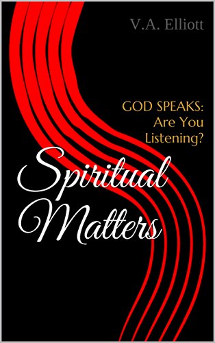 Spiritual Matters: God Speaks: Are You Listening? by V.A. Elliott ...