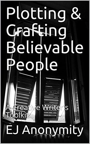 Plotting & Crafting Believable People by E.J. Anonymity | Goodreads