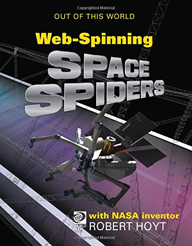 WebSpinning Space Spiders with NASA Inventor Robert Hoyt by Jeff de la ...