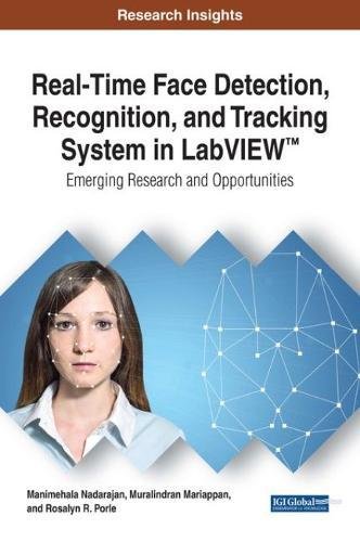 Real-time Face Detection, Recognition, and Tracking System in Labview™: Emerging Research and ...