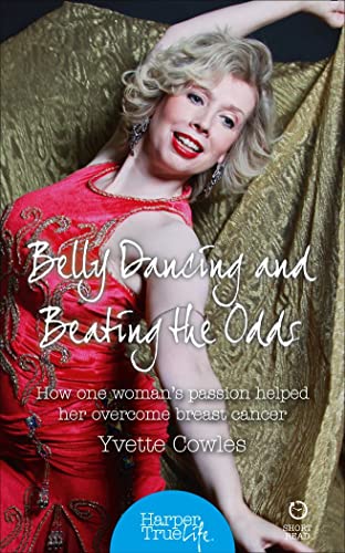 Belly Dancing and Beating the Odds: How one woman's passion helped her ...