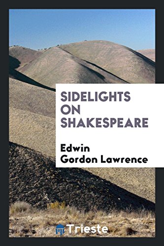 Sidelights on Shakespeare by Edwin Gordon Lawrence | Goodreads