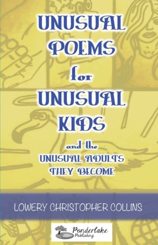 Unusual Poems for Unusual Kids and the Unusual Adults They Become by ...
