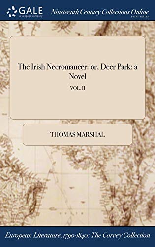 The Irish Necromancer: or, Deer Park: a Novel; VOL. II by Thomas ...