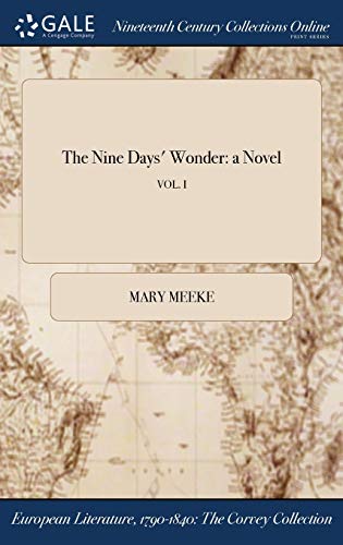 The Nine Days' Wonder: a Novel; VOL. I by Mary Meeke | Goodreads