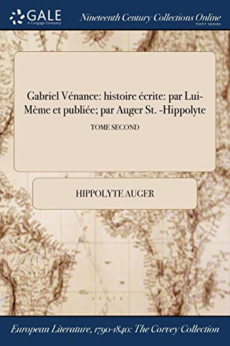 Gabriel Vénance: histoire écrite: par Lui-Mème et publiée; par Auger St ...