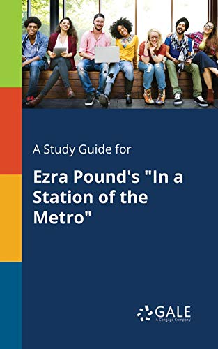 A Study Guide for Ezra Pound's "In a Station of the Metro" by Gale ...