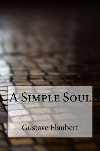A Simple Soul by Gustave Flaubert | Goodreads