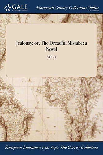 Jealousy: Or, the Dreadful Mistake: A Novel; Vol. I by Anonymous ...