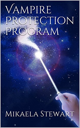 Vampire Protection Program by Mikaela Stewart | Goodreads