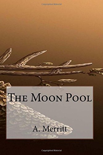 The Moon Pool by A. Merritt | Goodreads