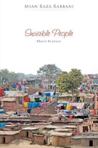 Invisible People by Mian Raza Rabbani | Goodreads