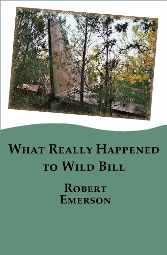 What Really Happened to Wild Bill by Robert Emerson | Goodreads