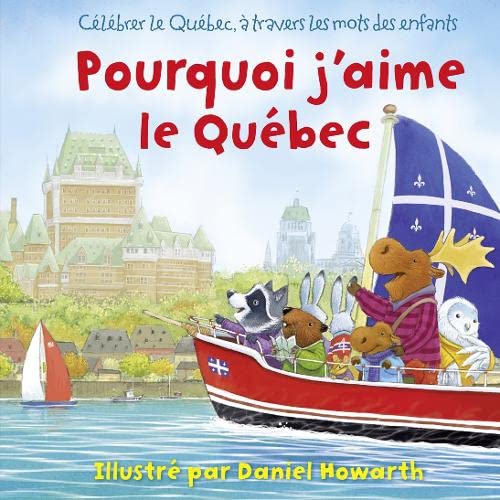 Pourquoi J'aime Le Quebec by Daniel Howarth | Goodreads