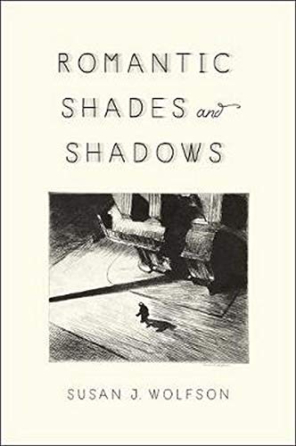 Romantic Shades and Shadows by Susan J. Wolfson | Goodreads