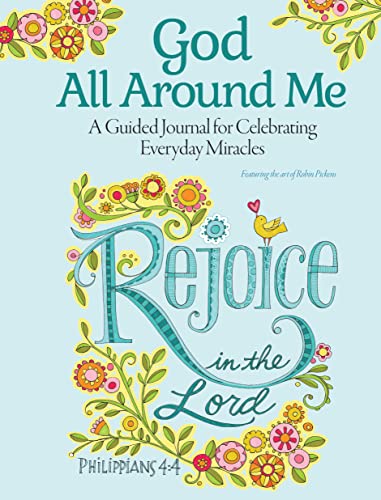 God All Around Me: A Guided Journal for Celebrating Everyday Miracles ...