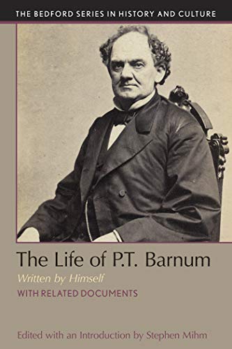 The Life of P.T. Barnum, Written by Himself by Stephen Mihm | Goodreads