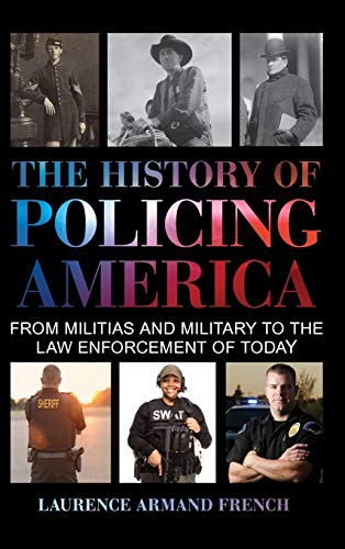 The History of Policing America: From Militias and Military to the Law ...