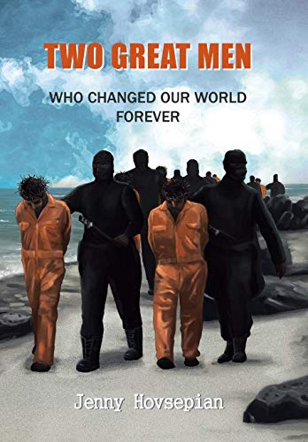 Two Great Men: Who Changed Our World Forever by Jenny Hovsepian | Goodreads